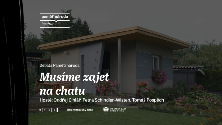 Musíme zajet na chatu | debata Paměti národa - Institut Paměti národa Musíme zajet na chatu | debata Paměti národa - Institut Paměti národa